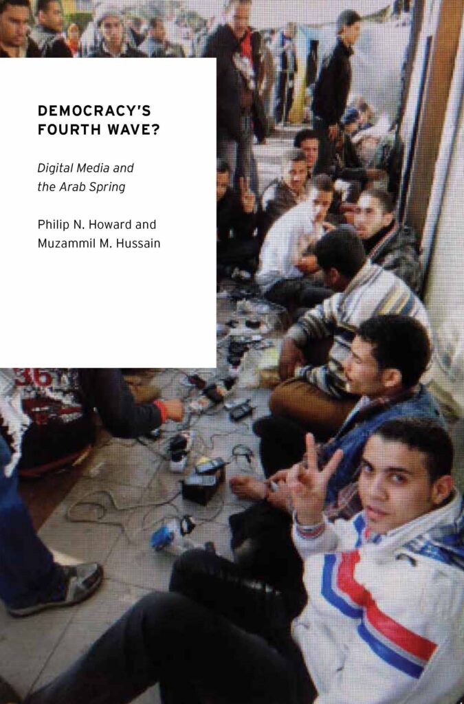 Democracy's Fourth Wave? Digital Media and the Arab Spring - Phil ...